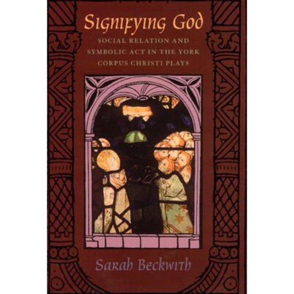 Sarah Beckwith | Other | Signifying God Social Relation And Symbolic ...